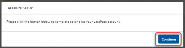 Setting Up and Accessing LastPass for Existing Users Setting Up and Accessing LastPass for Existing Users